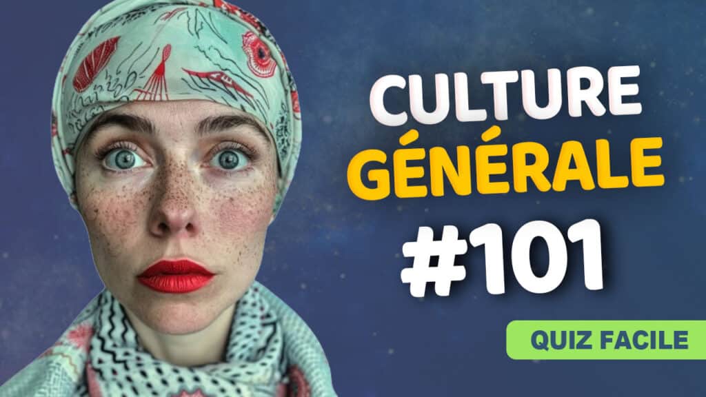 Quiz - Culture Générale #101 - Niveau Facile