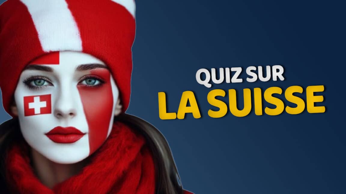 Quiz - La Suisse - 10 Questions
