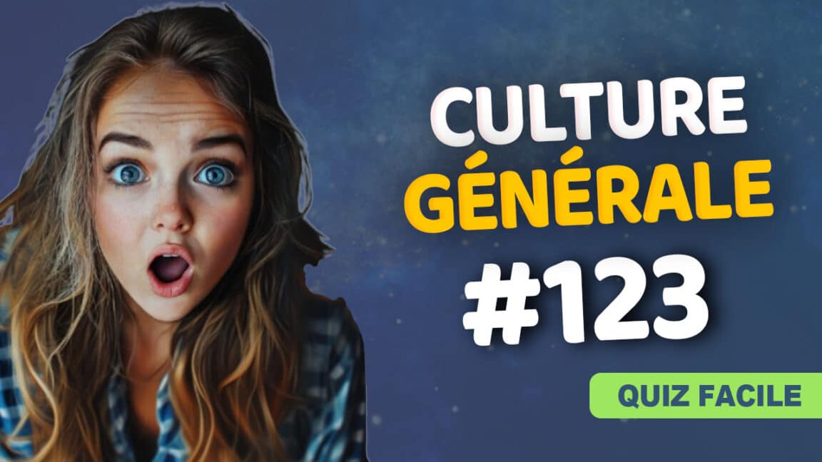 Quiz - Culture Générale #126 - Niveau Facile