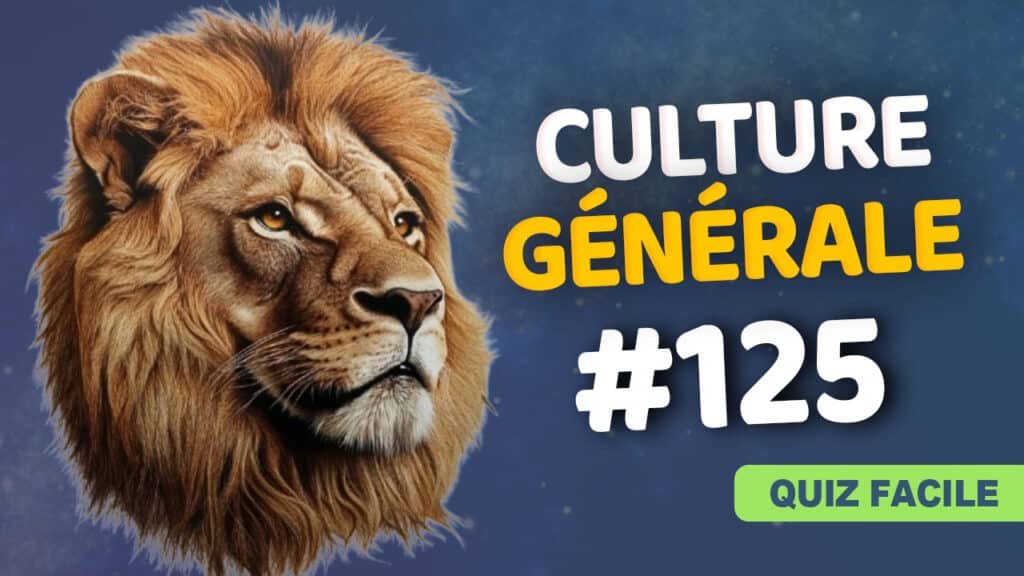 Quiz - Culture Générale #125 - Niveau Facile