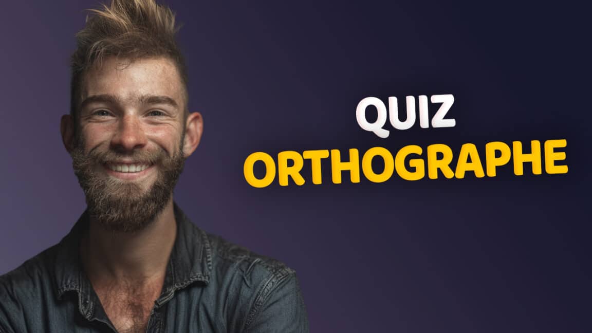 Quiz - Retrouve la bonne orthographe - quiz-culture-generale.com