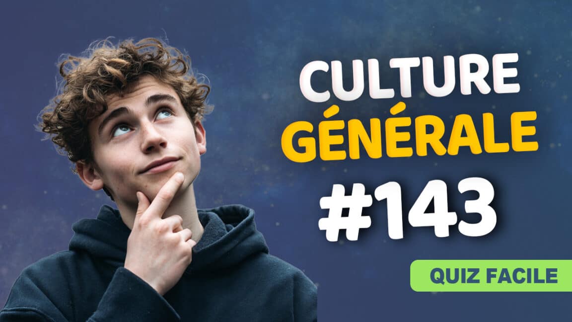Quiz - Culture Générale #143 - Niveau Facile
